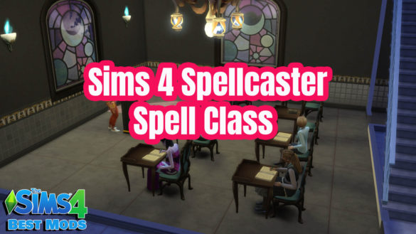 Sims 4 Spellcaster Spell Class - Best Sims Mods