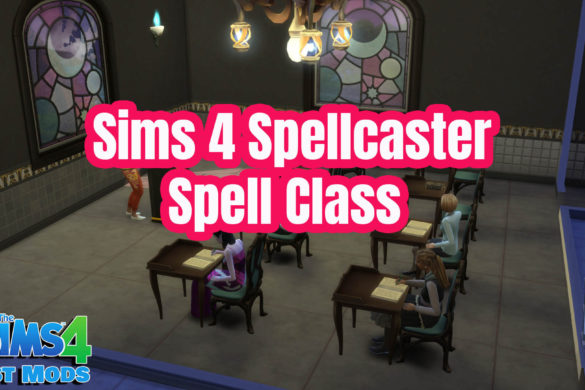 Sims 4 Spellcaster Spell Class Archives - Best Sims Mods